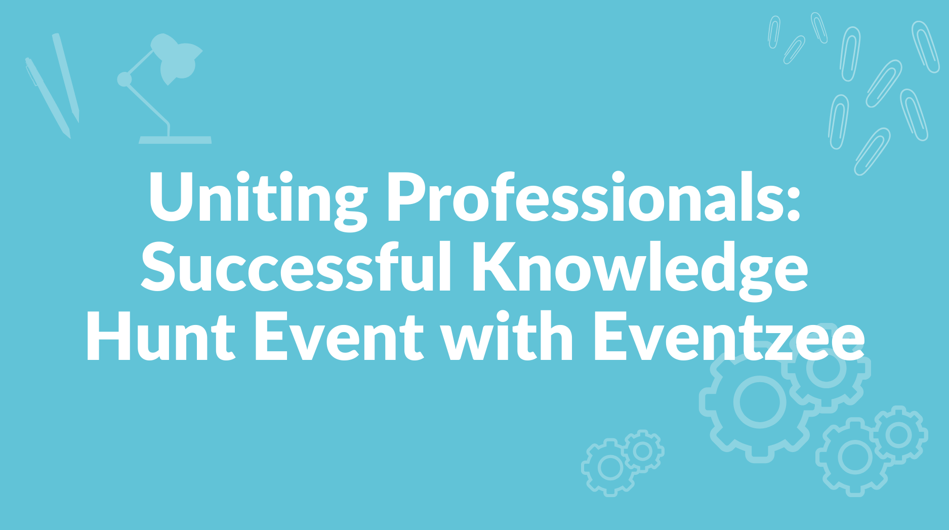 Uniting Professionals: Successful Knowledge Hunt Event with Eventzee ...